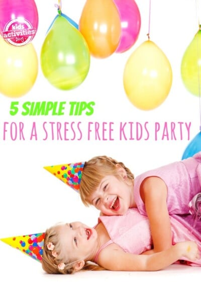 5 Tips for Planning a Stress Free Kids Party Kids Activities Blog