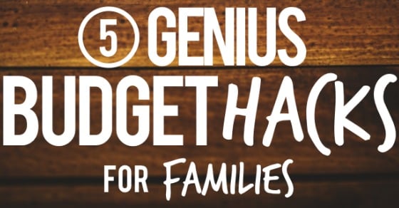 5 Genius Budget Hacks for Familes