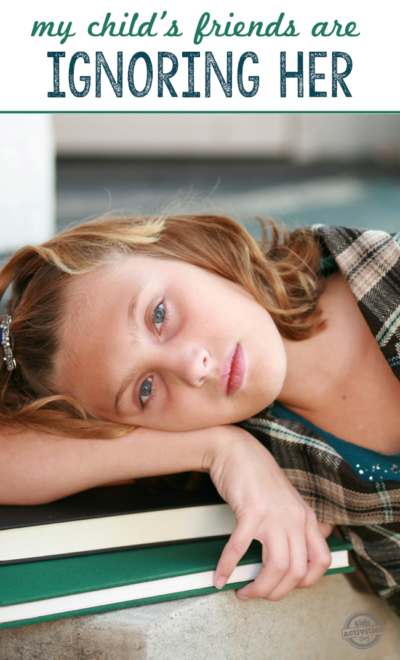 My Child's Friends Are Ignoring Her | Kids Activities Blog