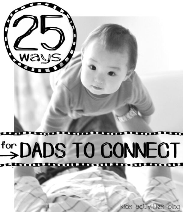 25 Ways for Dads to Connect with Kids | Kids Activities Blog